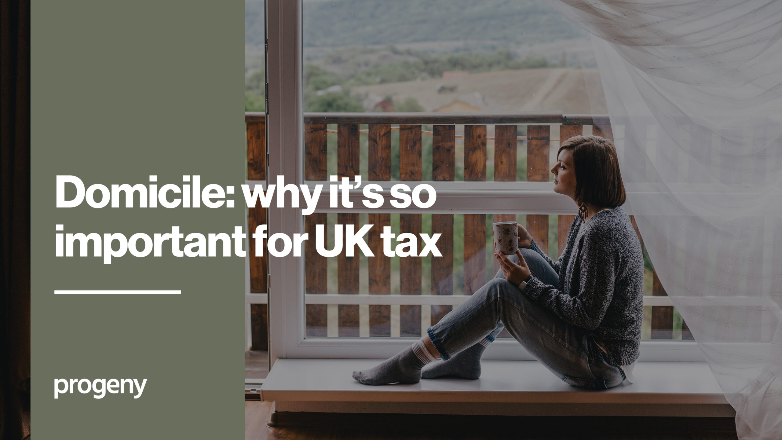 Domicile – why it’s so important for UK tax | Progeny