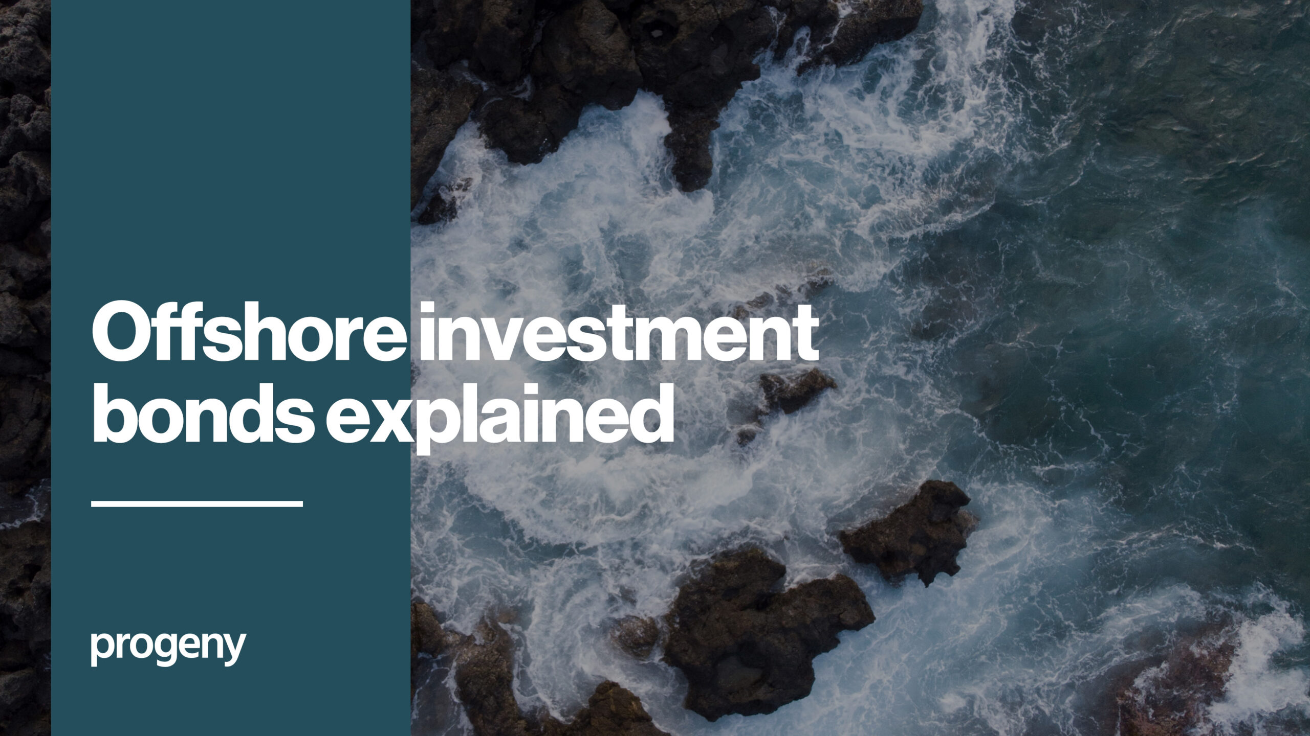 Offshore investment bonds explained | Progeny