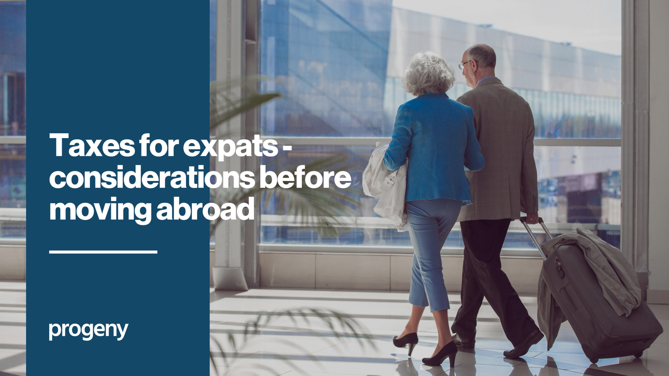 Taxes for expats: considerations before moving abroad | Progeny