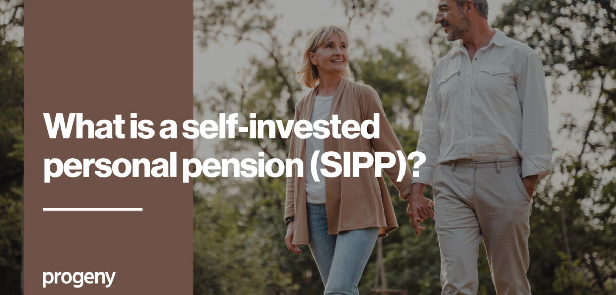 What is a self-invested personal pension (SIPP)? | Progeny